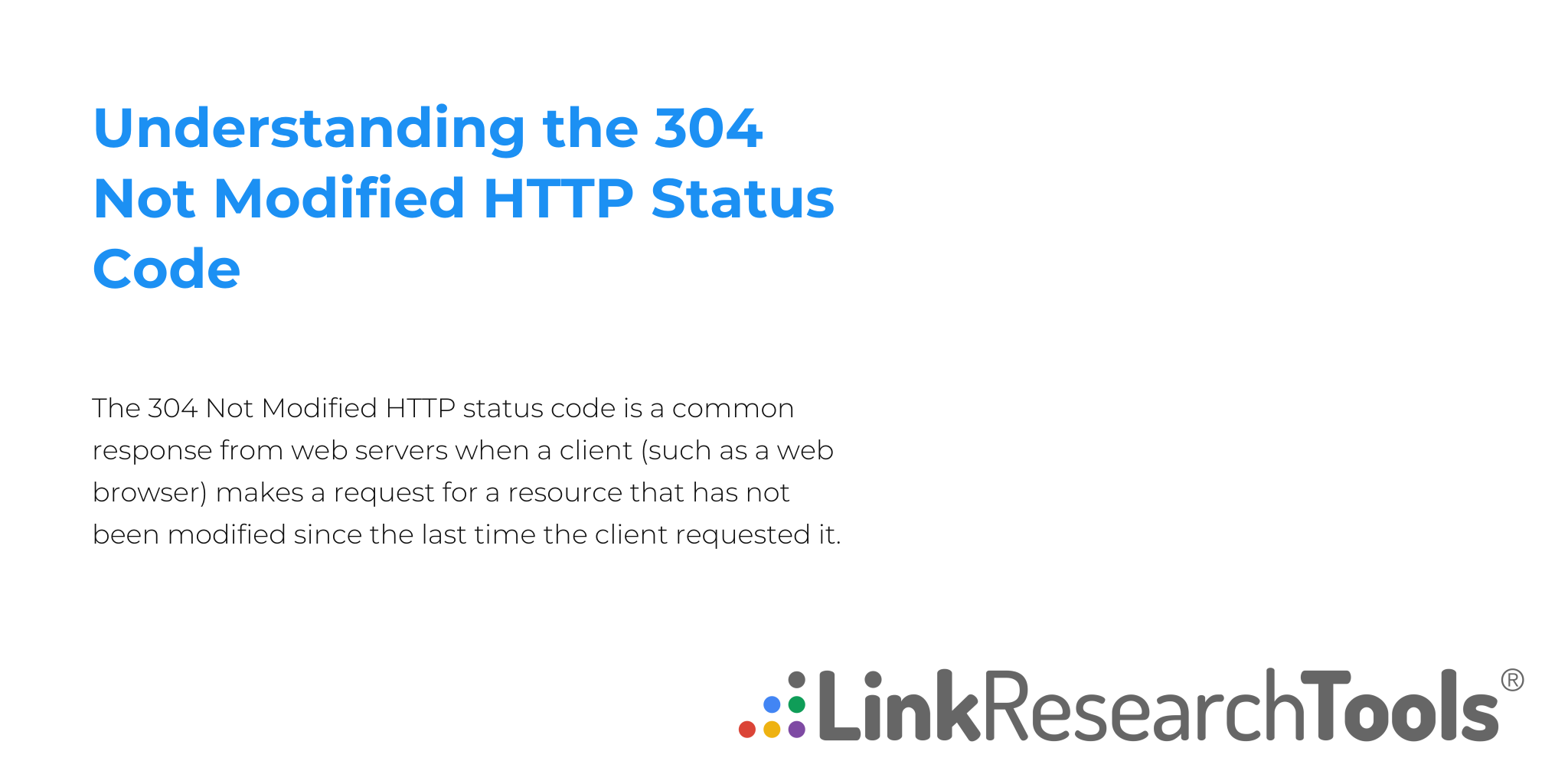 Understanding The 304 Not Modified HTTP Status Code Understanding The 304 Not Modified HTTP Status Code